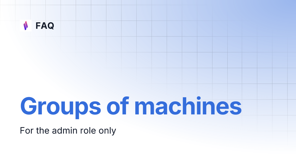 Groups of machines | FAQ