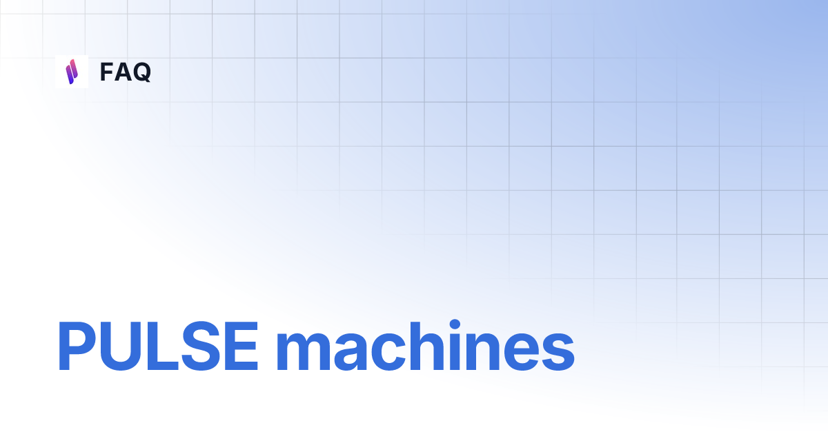 PULSE machines | FAQ